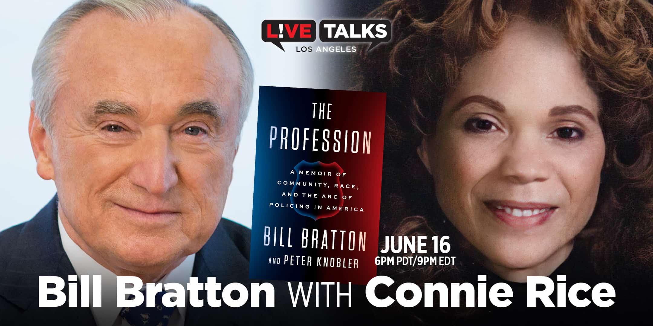Bill Bratton with Connie Rice, June 16 | Live Talks Los Angeles